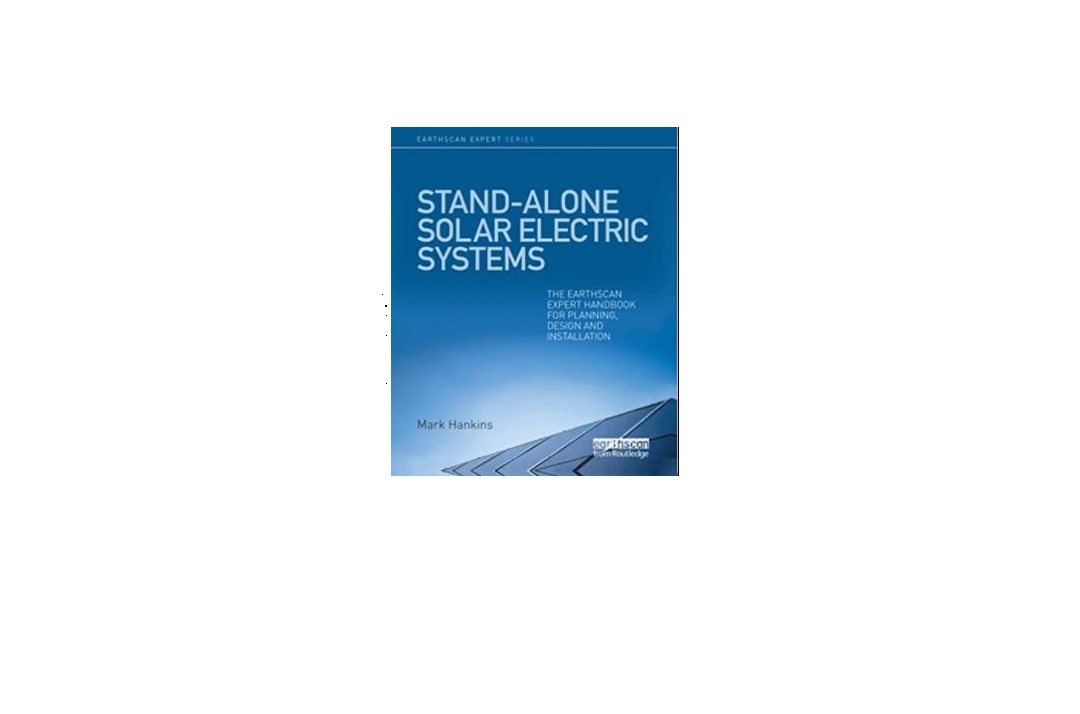 Stand-alone Solar Electric Systems: The Earthscan Expert Handbook for ...